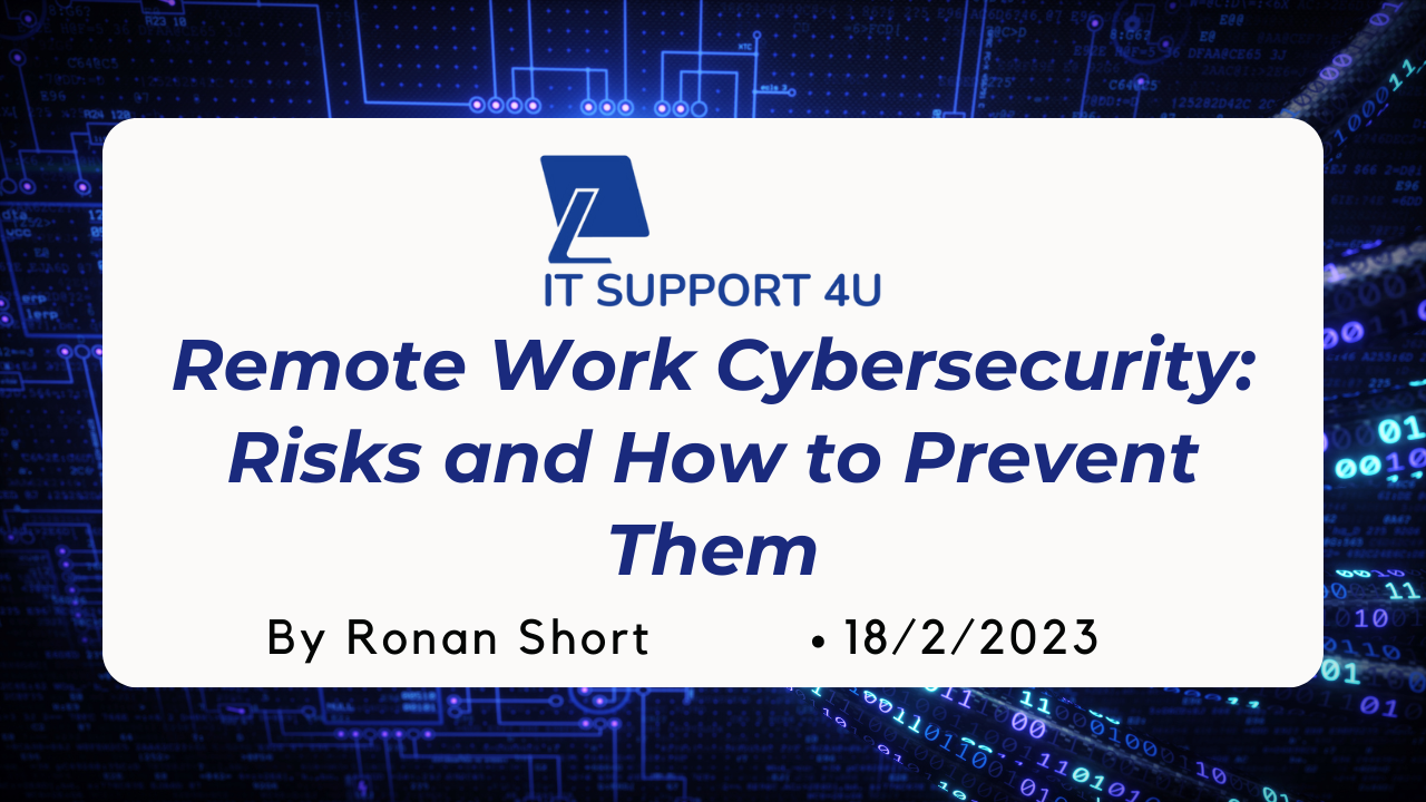 Remote Work Cybersecurity: Risks & How to Prevent Them