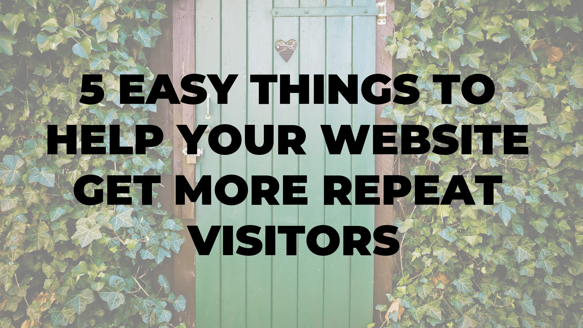 5 Easy Things To Help Your Website Get More Repeat Visitors - Startech ...