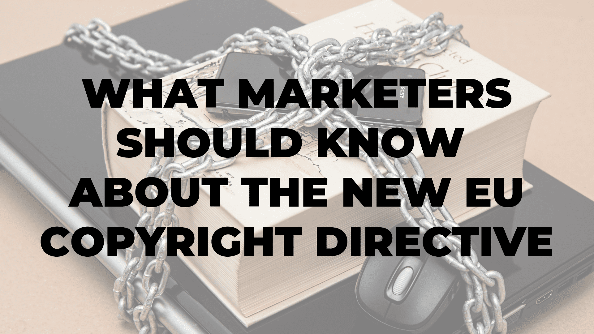 What Marketers Should Know About the New EU Copyright Directive ...