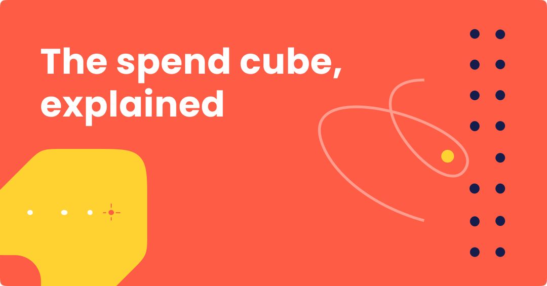 The spend cube: Explained and answered if it's still useful in 2022
