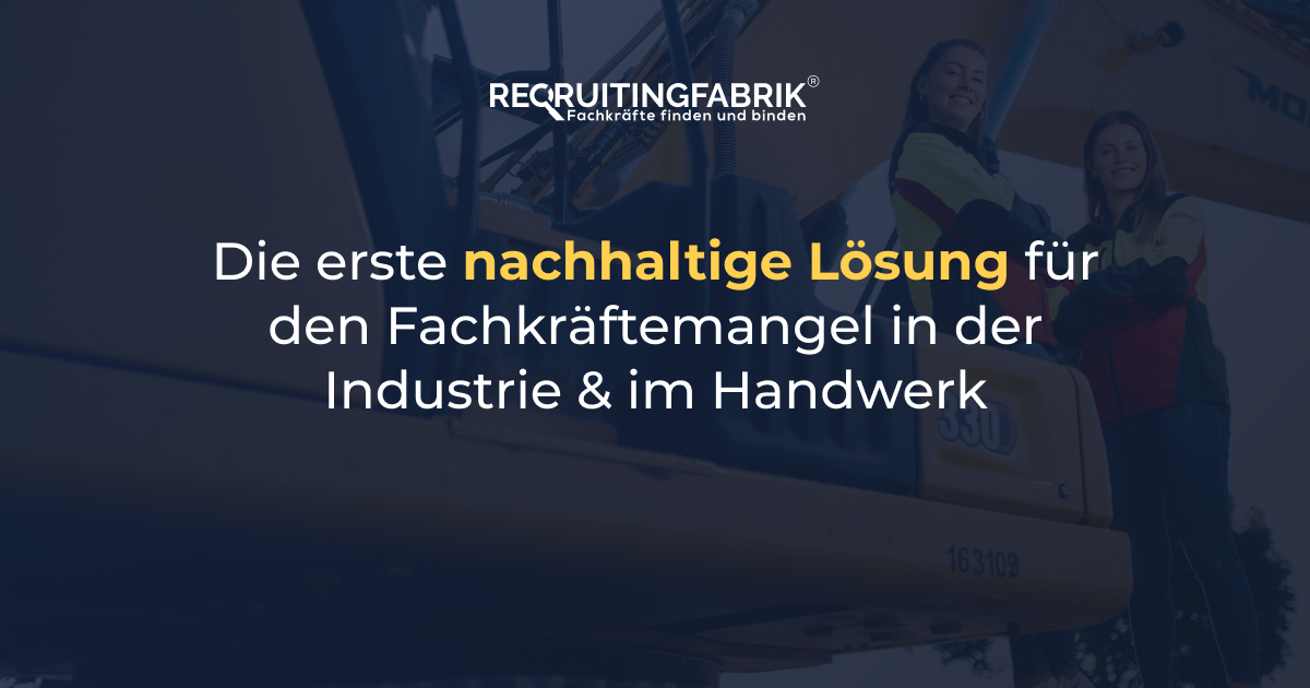 Mitarbeitergewinnung für Industrie & Handwerk - Recruiting Fabrik