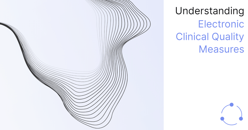 Understanding Electronic Clinical Quality Measures | Metriport Blog