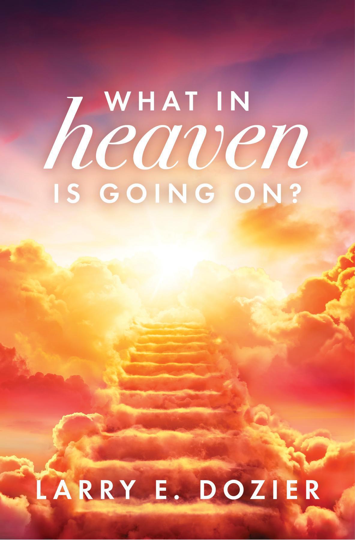What In Heaven Is Going On book by Larry Dozier
