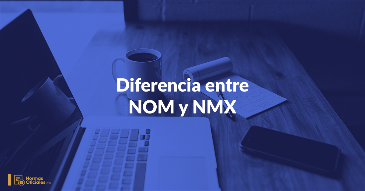 Resumen De Diferencias Entre Nom Y Nmx 🏛️【normasoficiales Mx】