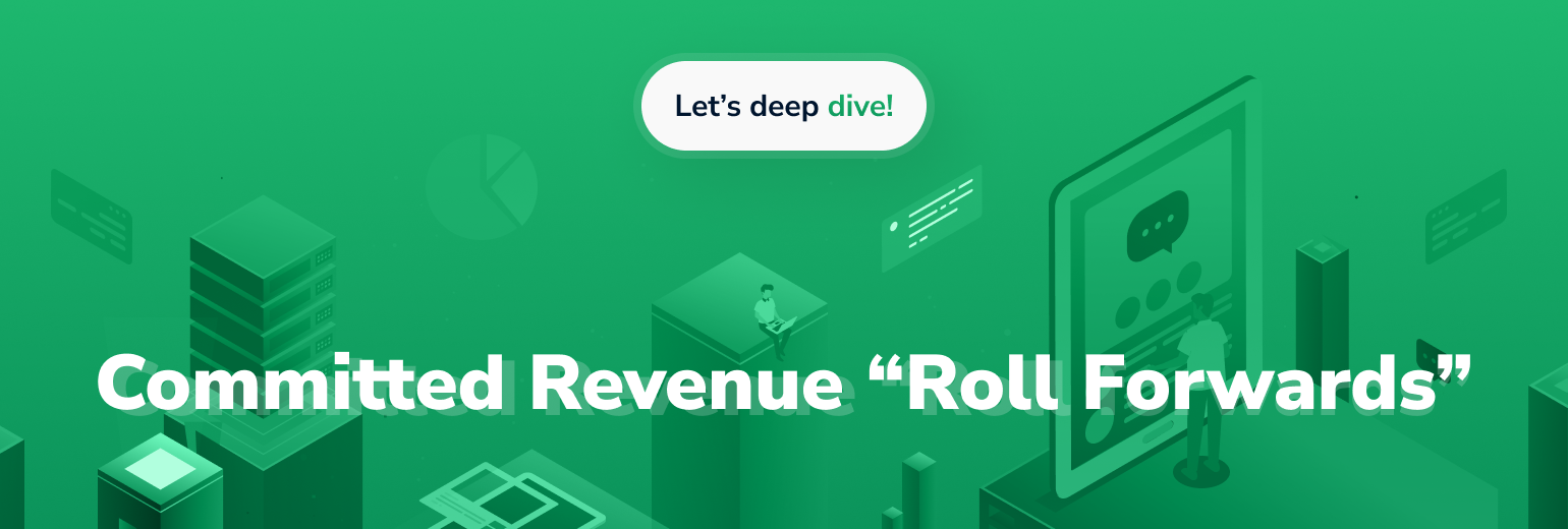 Committed Revenue "Roll Forwards": What are they, and why you need to ...