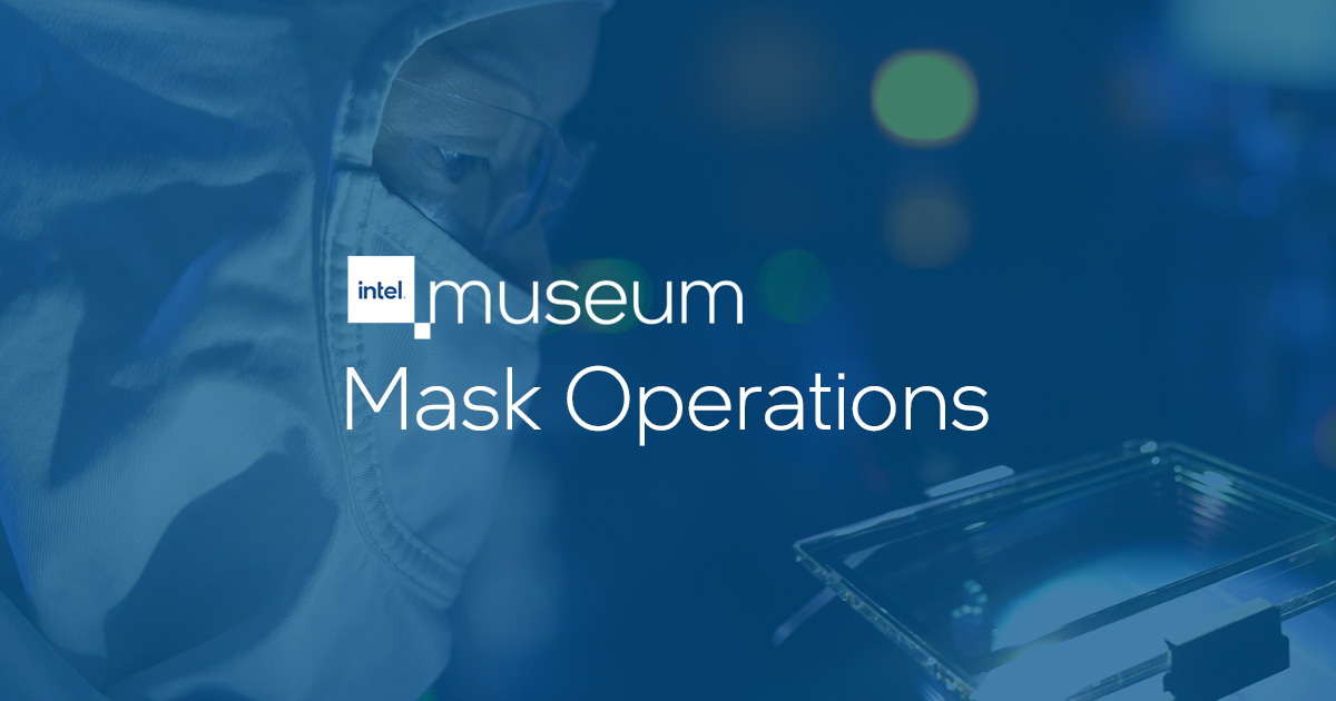 Intel Museum | Mask Operations