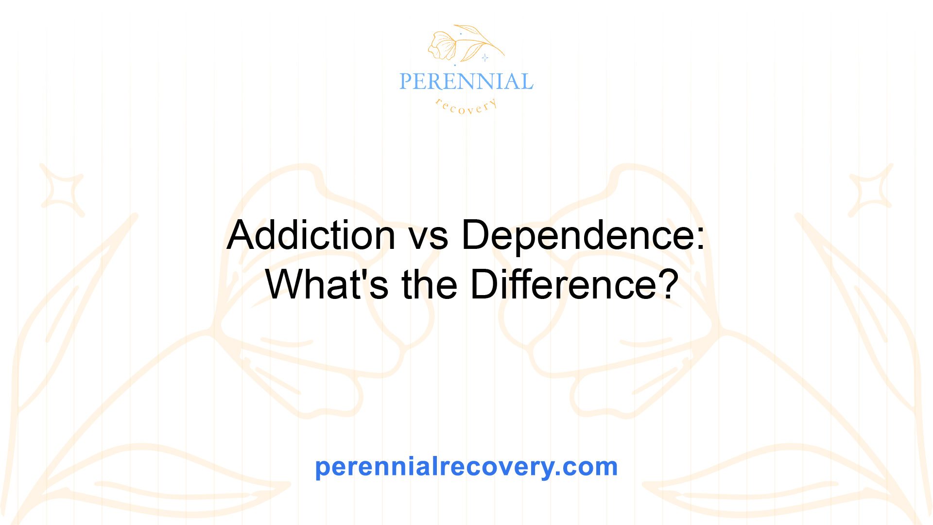 Addiction vs Dependence: What's the Difference? - Perennial Recovery