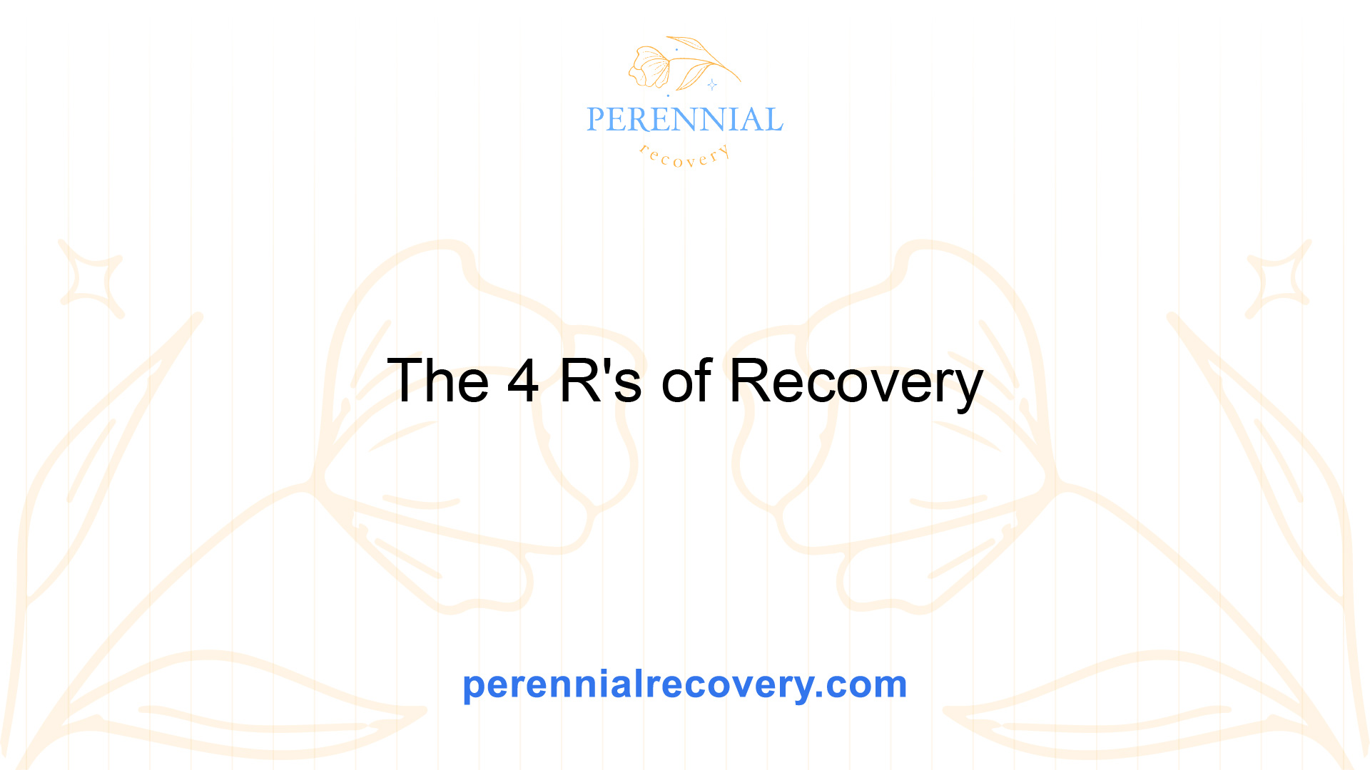The 4 R's of Recovery - Perennial Recovery
