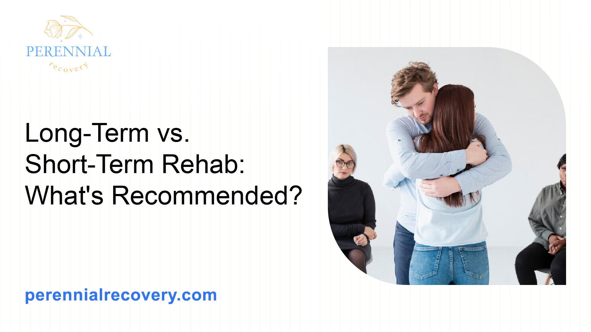 Long-Term vs. Short-Term Rehab: Find Your Best Option