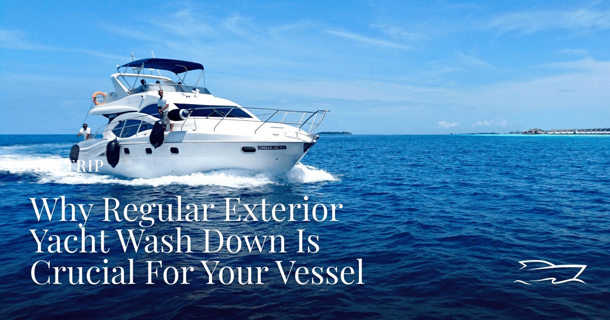 Why Regular Exterior Yacht Wash Down Is Crucial For Your Vessel