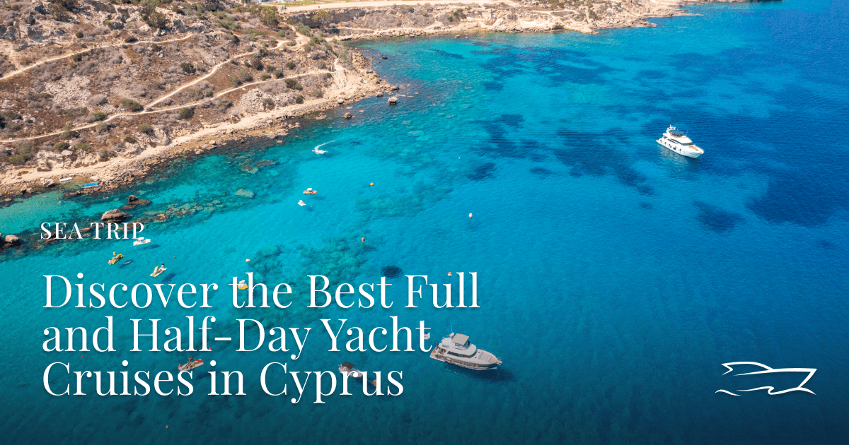 Discover the Best Full and Half-Day Yacht Cruises in Cyprus